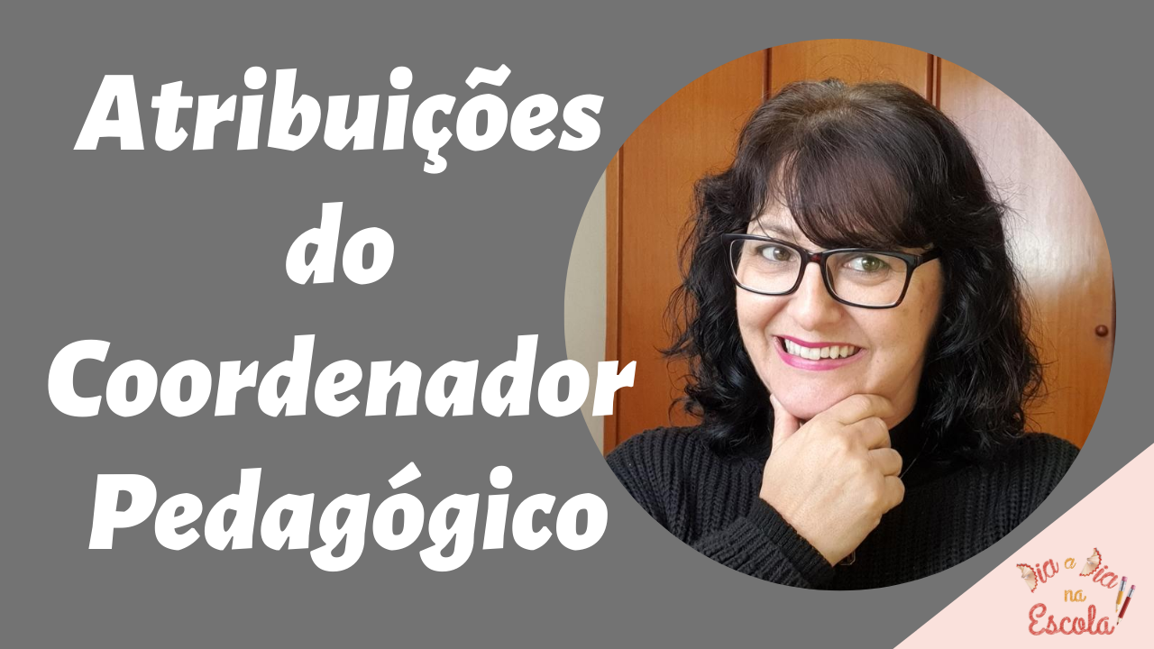 Atribuições do Coordenador Pedagógico - Dia a Dia na Escola Atribuições do Coordenador Pedagógico - Dia a Dia na Escola